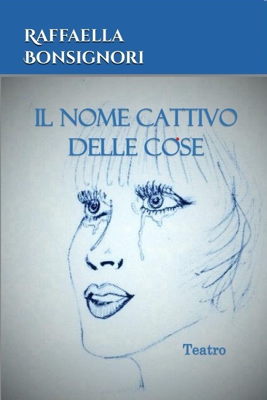 Il nome cattivo delle cose - Raffaella Bonsignori